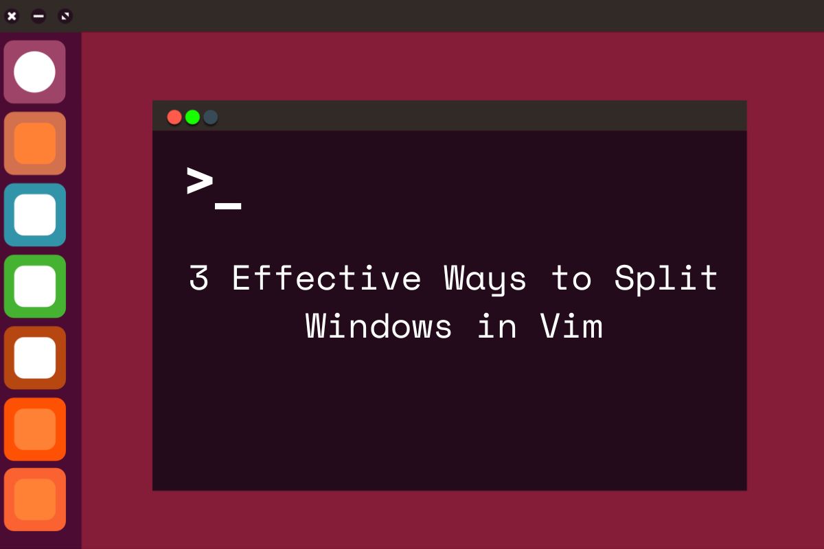 3 Effective Ways To Split Windows In Vim 