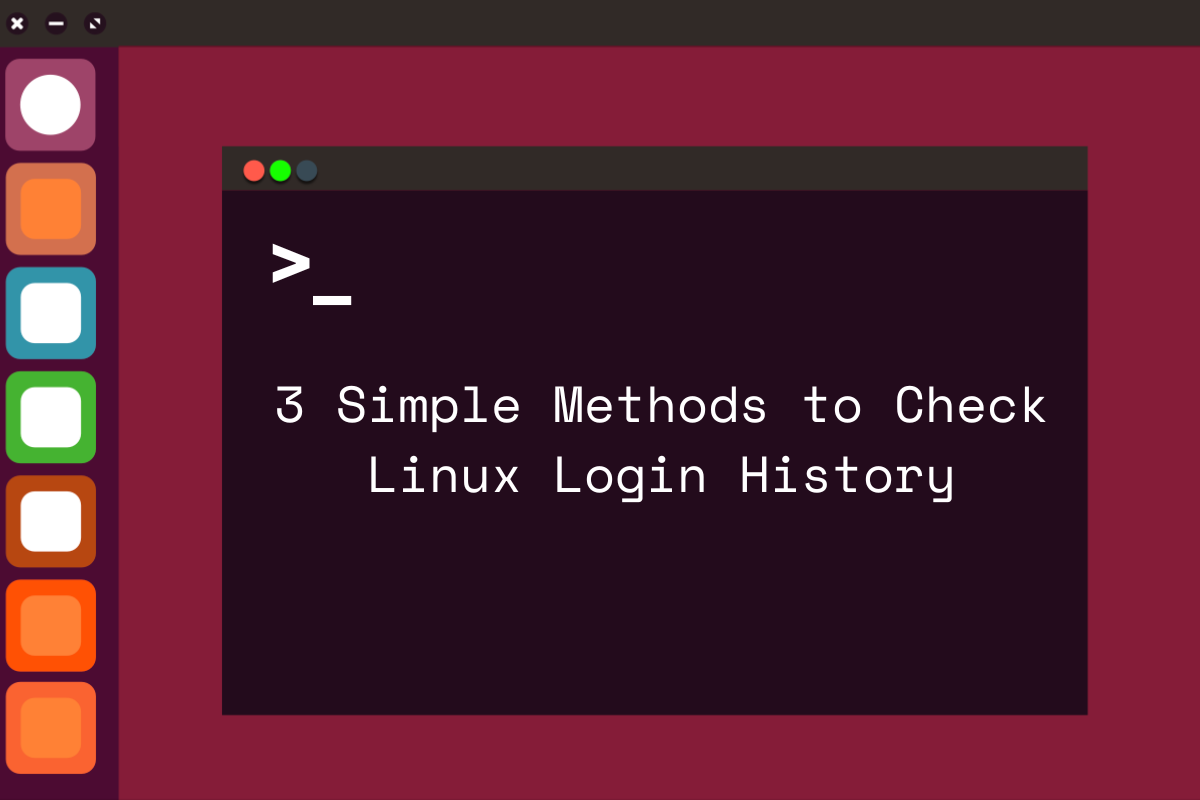 3 Simple Methods to Check Linux Login History