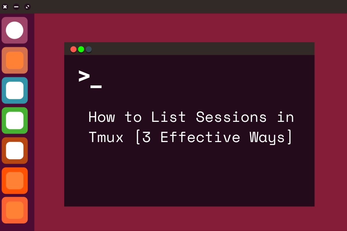 How to List Tmux Sessions [3 Effective Ways]